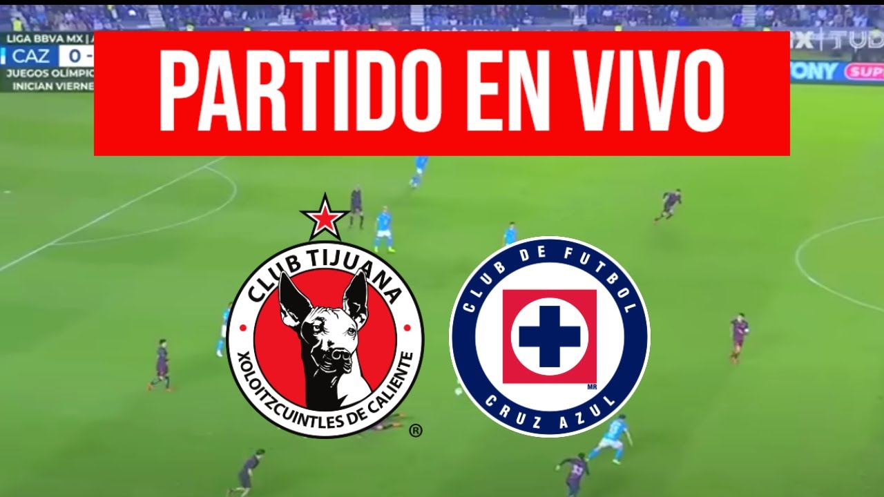 TIJUANA vs CRUZ AZUL en VIVO | LIGA MX | Liguilla CUARTOS DE FINAL ...
