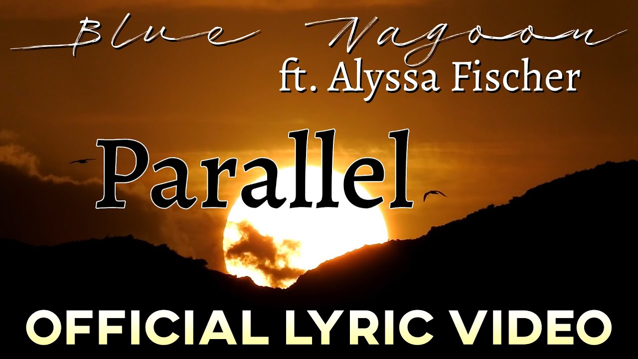 Blue Nagoon ft. Alyssa Fischer - Parallel (Official Lyric Video) [indie ...