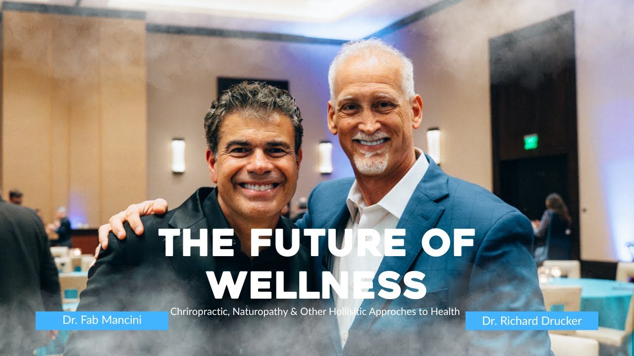 The Future of Wellness: Dr. Fab Mancini & Dr. Richard Drucker in ...