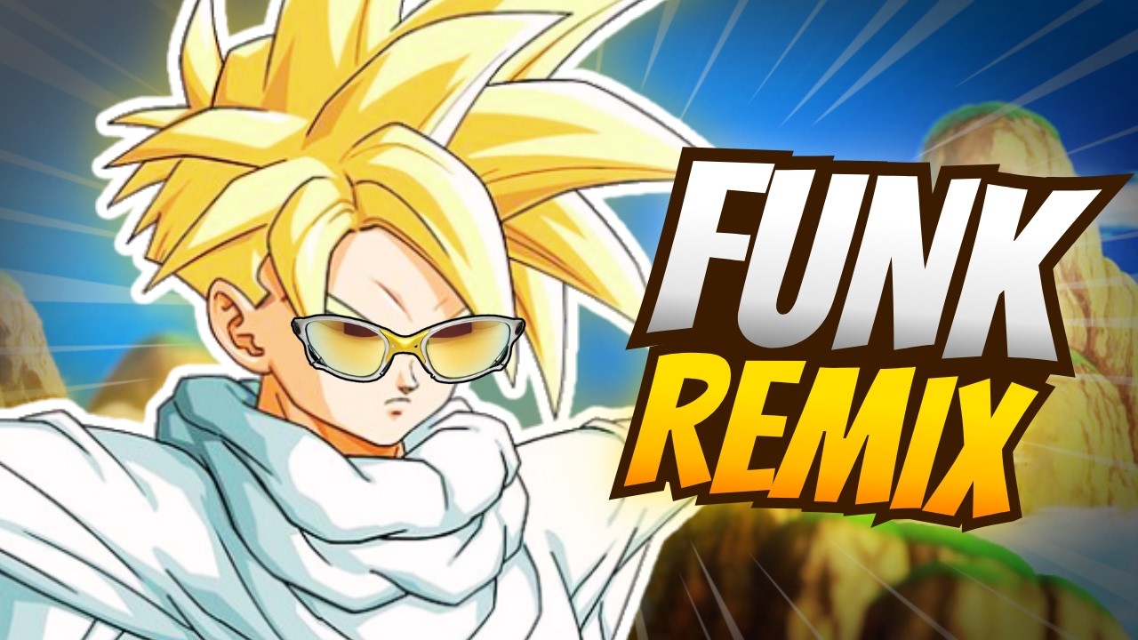 DRAGON BALL Z ABERTURA 2 - VERSÃO FUNK | (Just Lipe: FUNK REMIX) WE ...