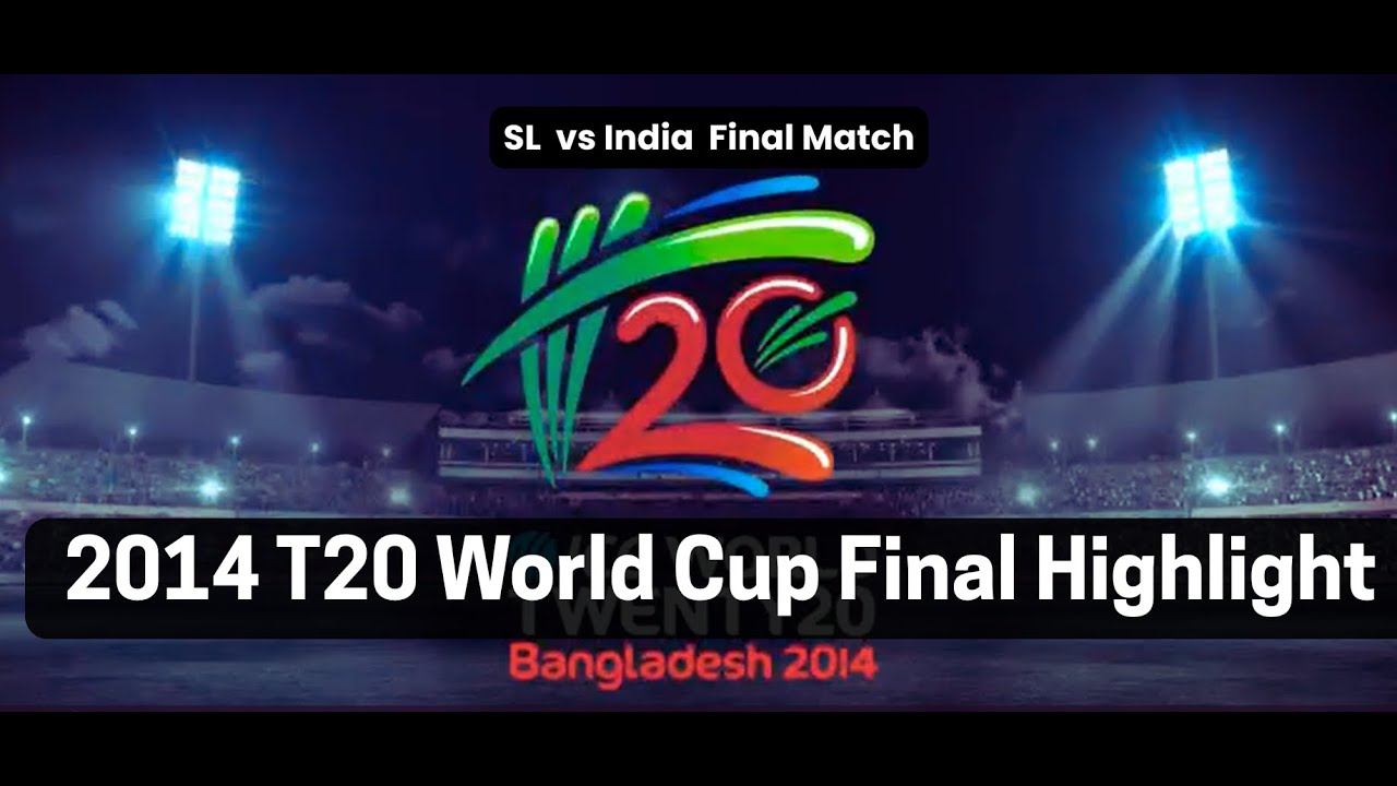 2014 T20 World Cup Final / SL Vs India Final Match / Highlight World ...