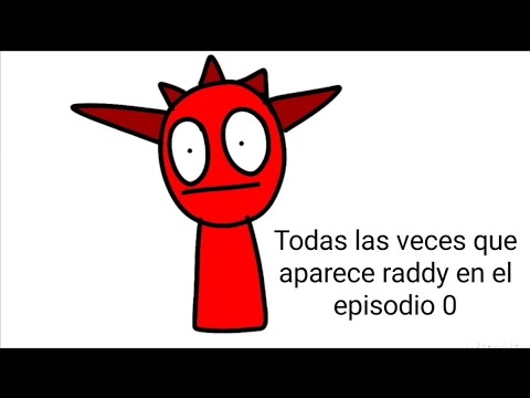 todas las veces que aparece raddy en el episodio 0 (créditos a:el mundo fantástico de Santy ...