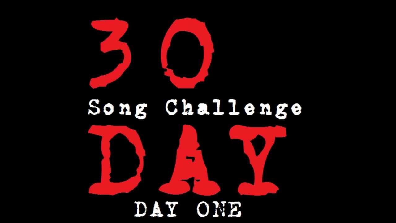 30 SONGS IN 30 DAYS CHALLENGE! DAY 1 - YouTube