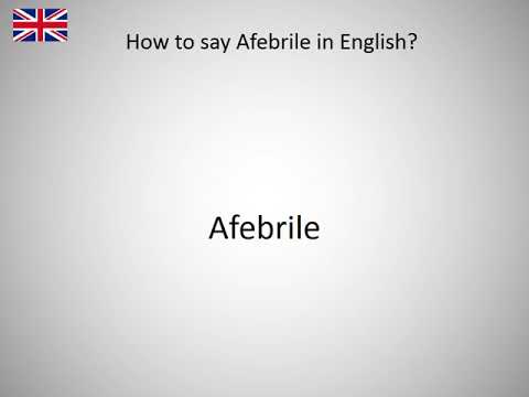 How to say Afebrile in English? - YouTube