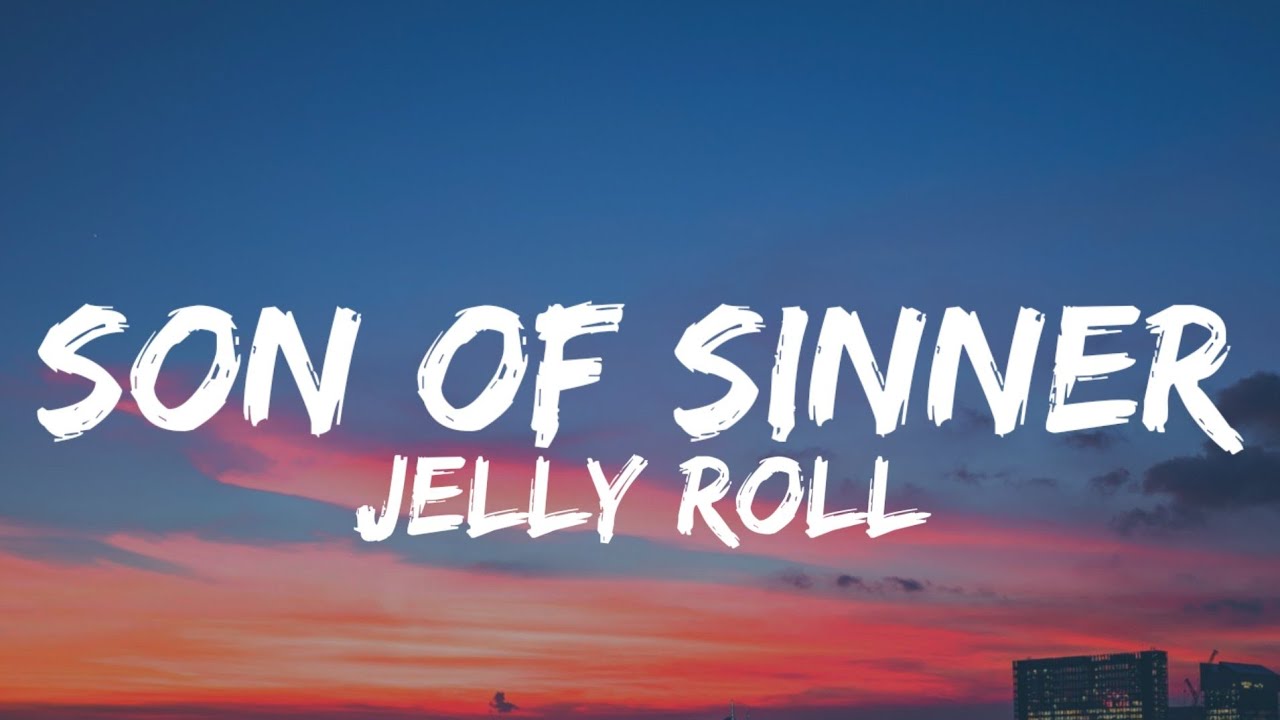 Jelly Roll - Son Of Sinner (Lyrics) - YouTube