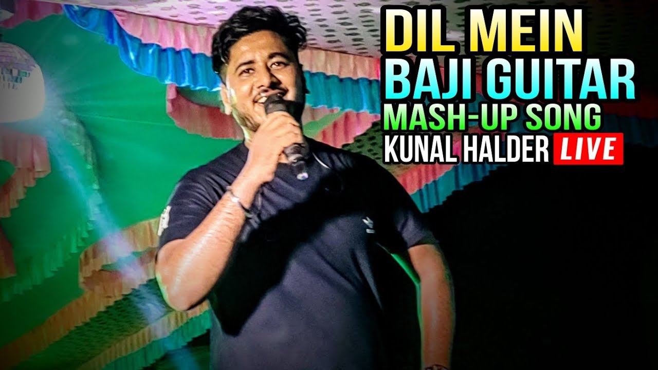 #Dil Mein Baji Guitar + Mash-Up Song ️ ️ || Kunal Halder Live || যেকোনো ...