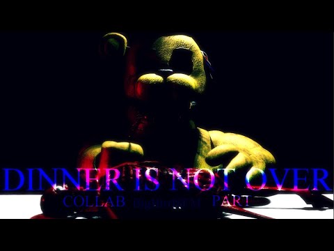 (FNAF/SFM) DINNER IS NOT OVER COLLAB PART - YouTube