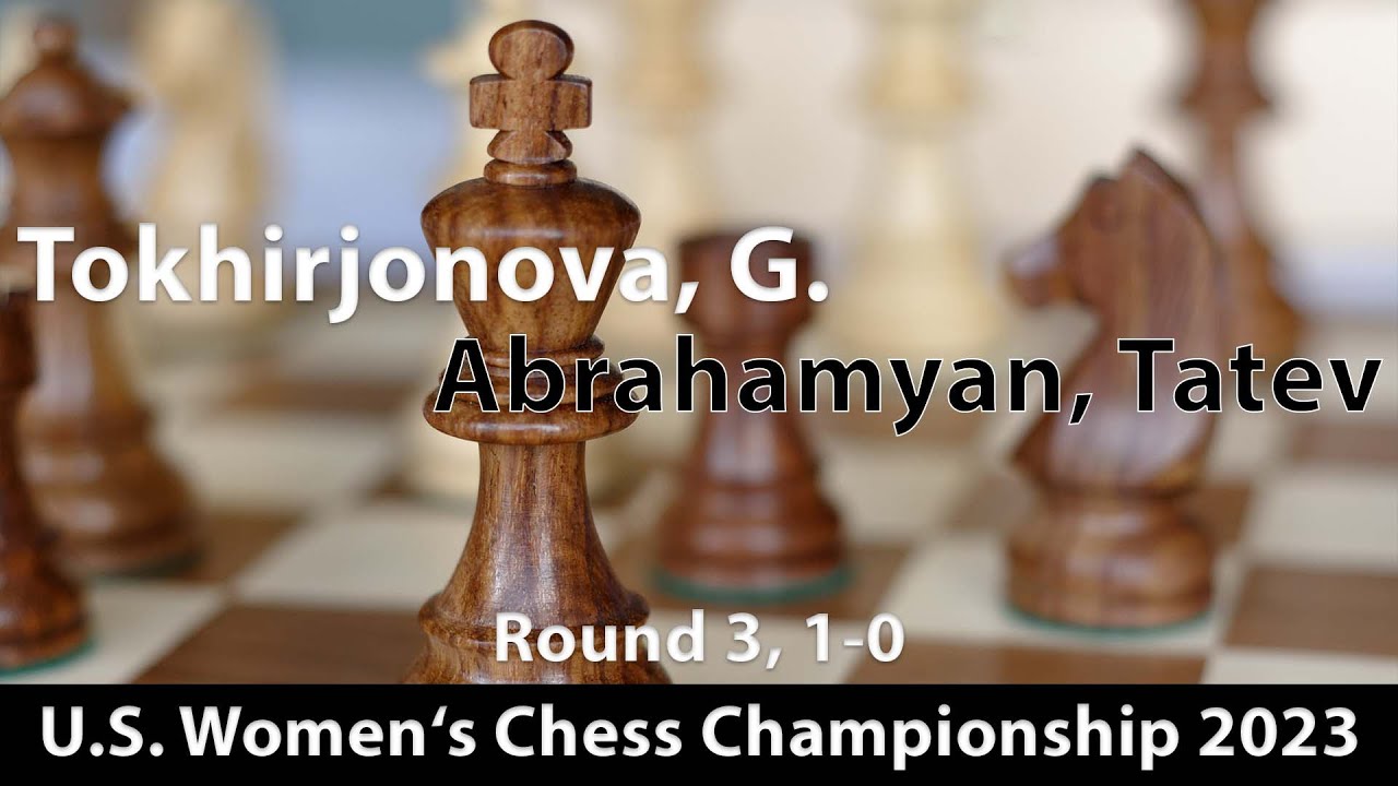 Tokhirjonova, G. (2350) -- Abrahamyan, Tatev (2262), U.S. Women's Chess ...
