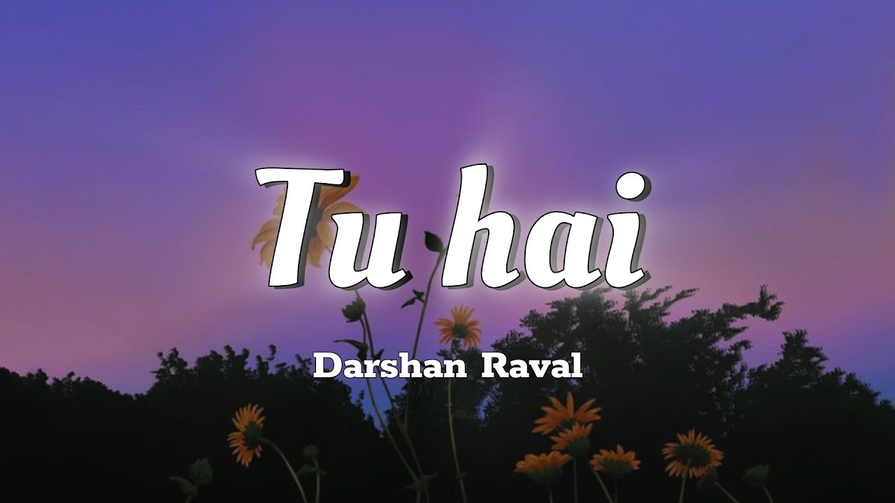 Tu Hai (Lyrics) - Darshan Raval | Neha Sharma | Lyrics Music Video ...