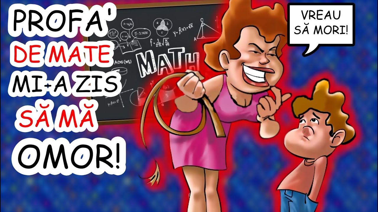 PROFA' DE MATE MI-A ZIS SĂ MĂ OMOR fiindcă SUNT UN DISTRUS ! (Povestea ...