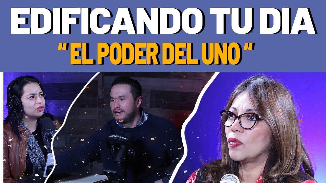 Edificando Tu Dia | El poder del uno - YouTube