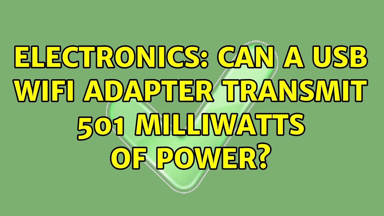 Electronics: Can a USB WiFi adapter transmit 501 milliwatts of power ...