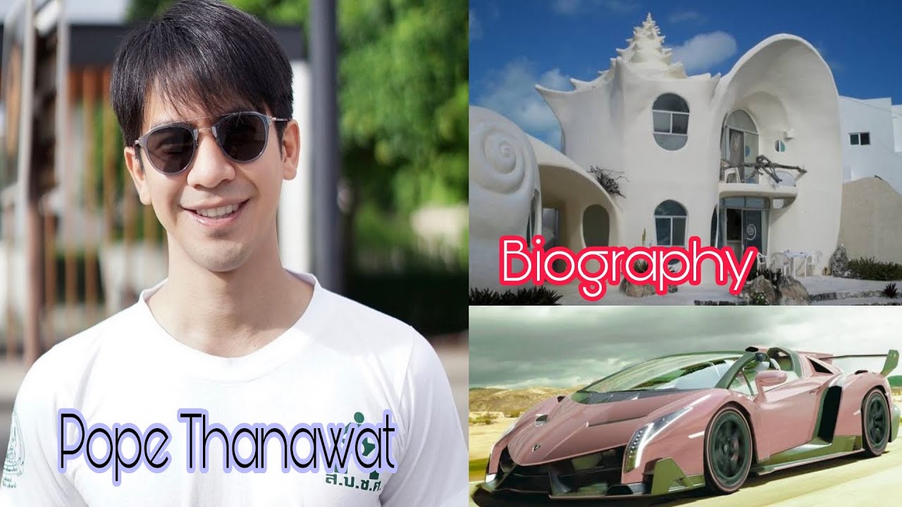 Pope Thanawat Wattanaputi Lifestyle 2021 Age, Girlfriend, Hobbies ...