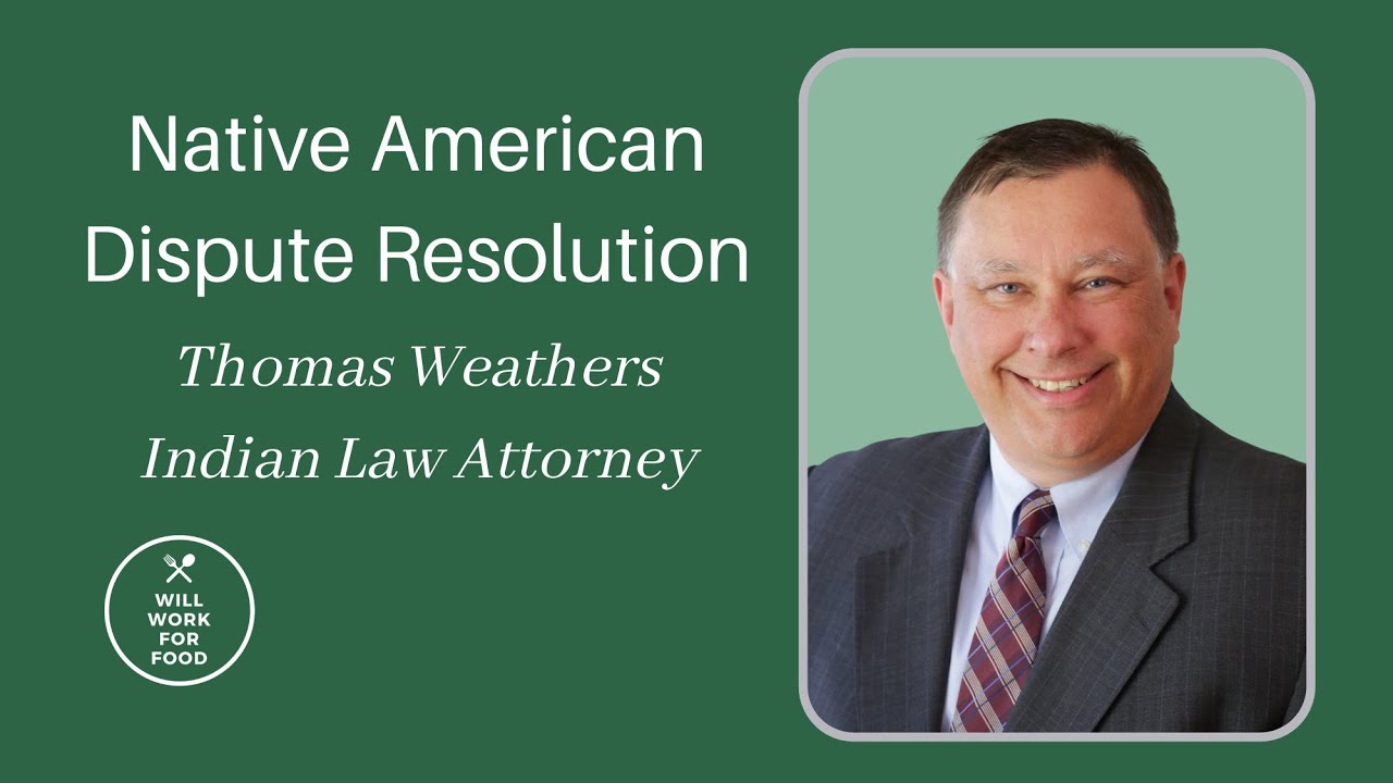 Thomas Weathers Native American Dispute Resolution for Will Work For ...