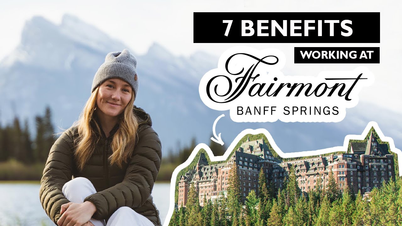 7 BENEFITS OF WORKING AT THE FAIRMONT BANFF SPRINGS - YouTube