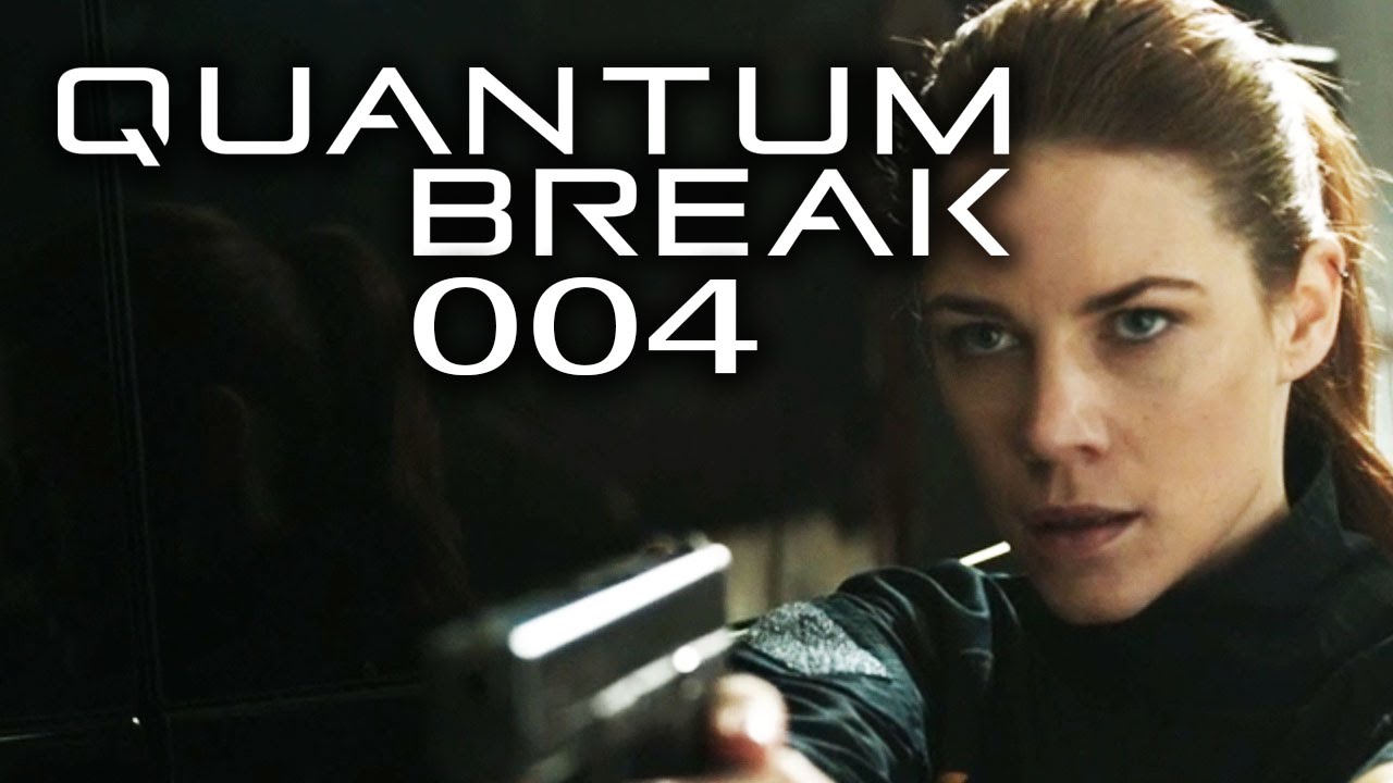 QUANTUM BREAK #004 - LIVE ACTION TV Serie im Spiel! | Let's Play ...