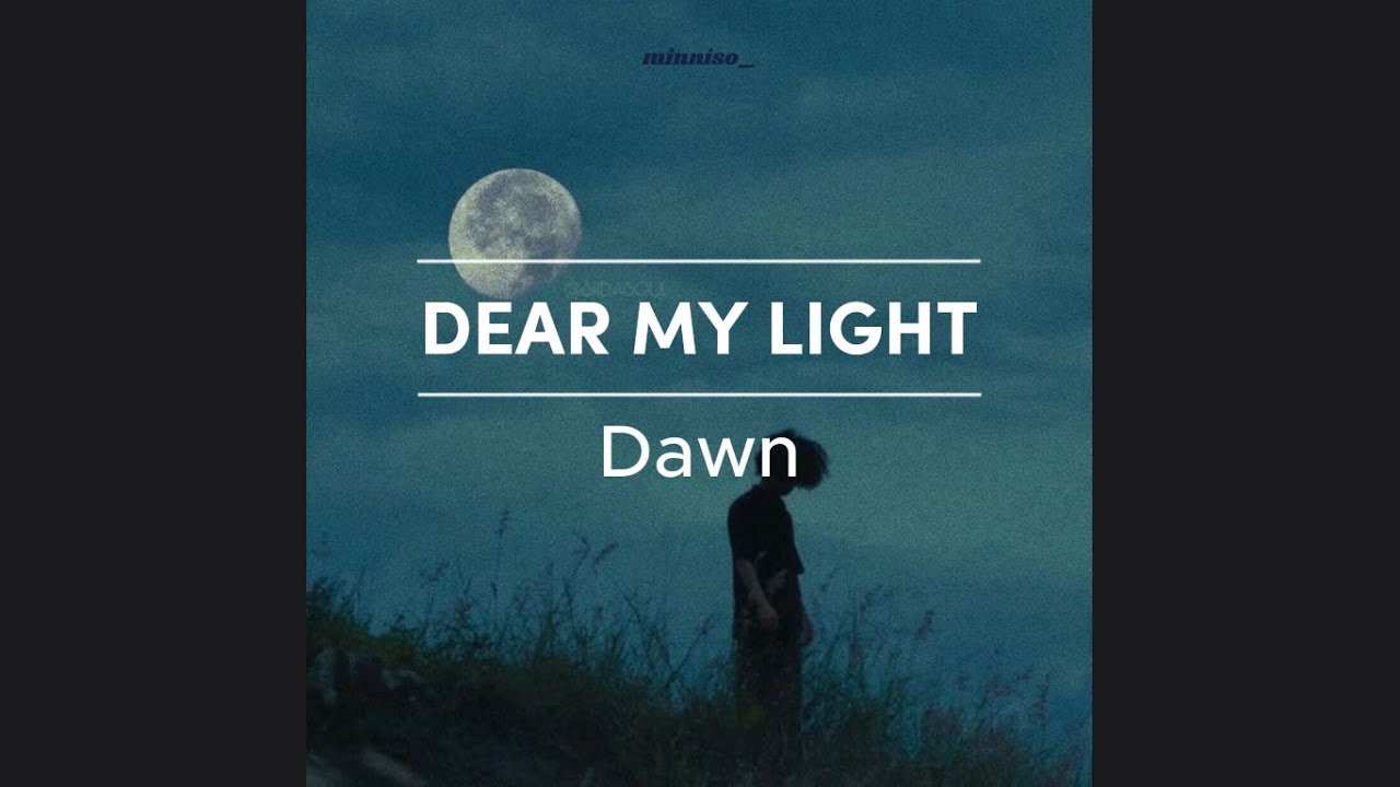 DAWN - Dear My Light - YouTube