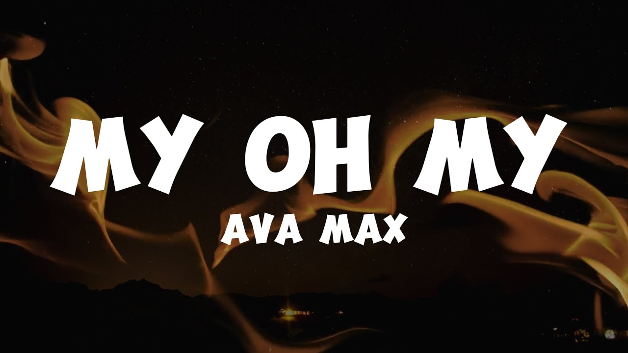 Ava Max My Oh My Lyrics Youtube 2867