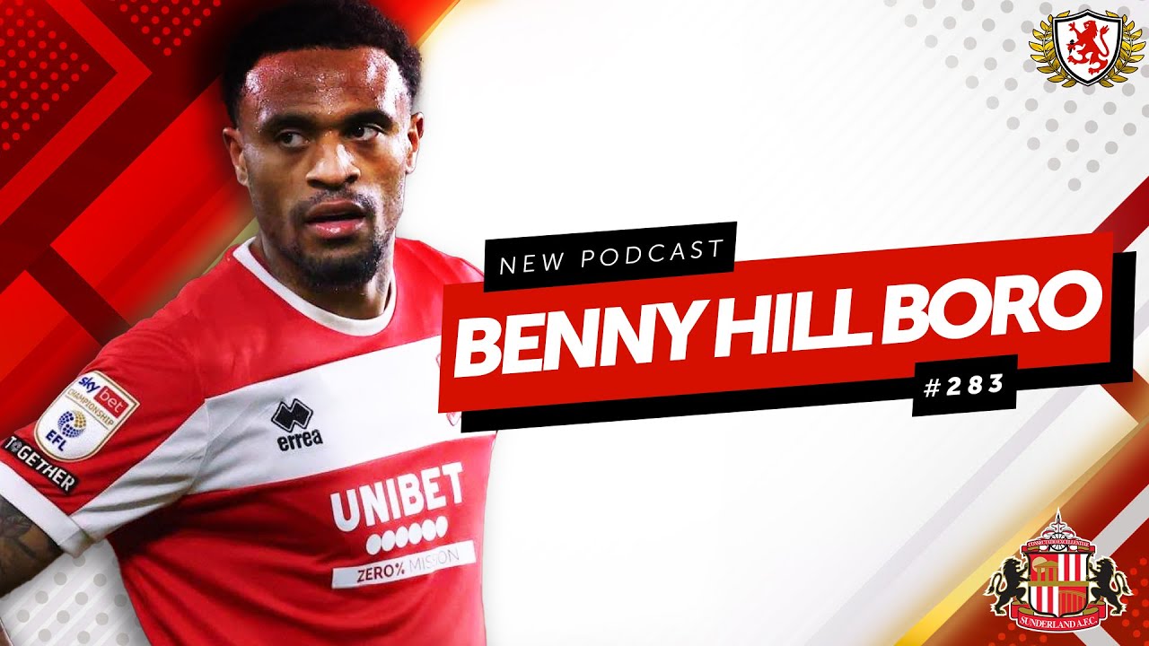BENNY HILL BORO | Boro Breakdown EP 283 - YouTube