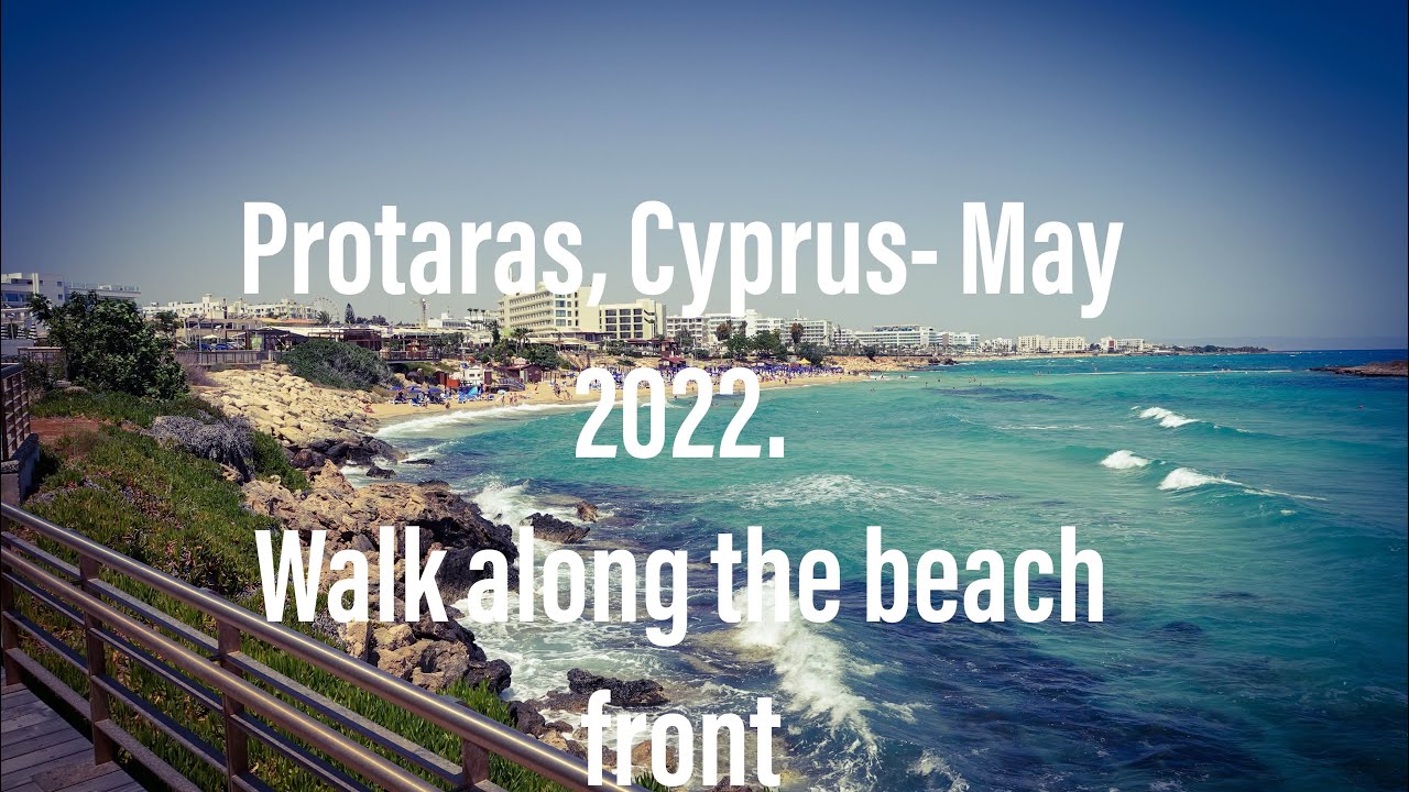 PROTARAS, CYPRUS, MAY 2022 - Walk along the beach front - YouTube