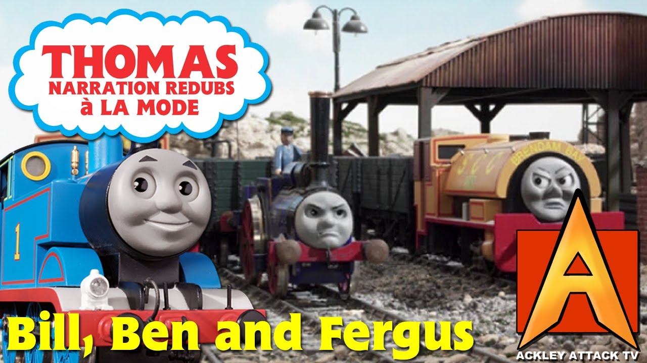 Thomas Narration Redubs à La Mode - Episode 48 - Bill, Ben and Fergus ...