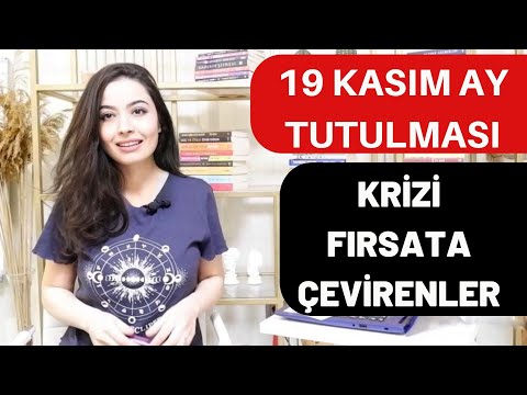 19 KASIM AY TUTULMASI / BURÇLARA ETKİSİ / KRİZİ YÖNETENLER /