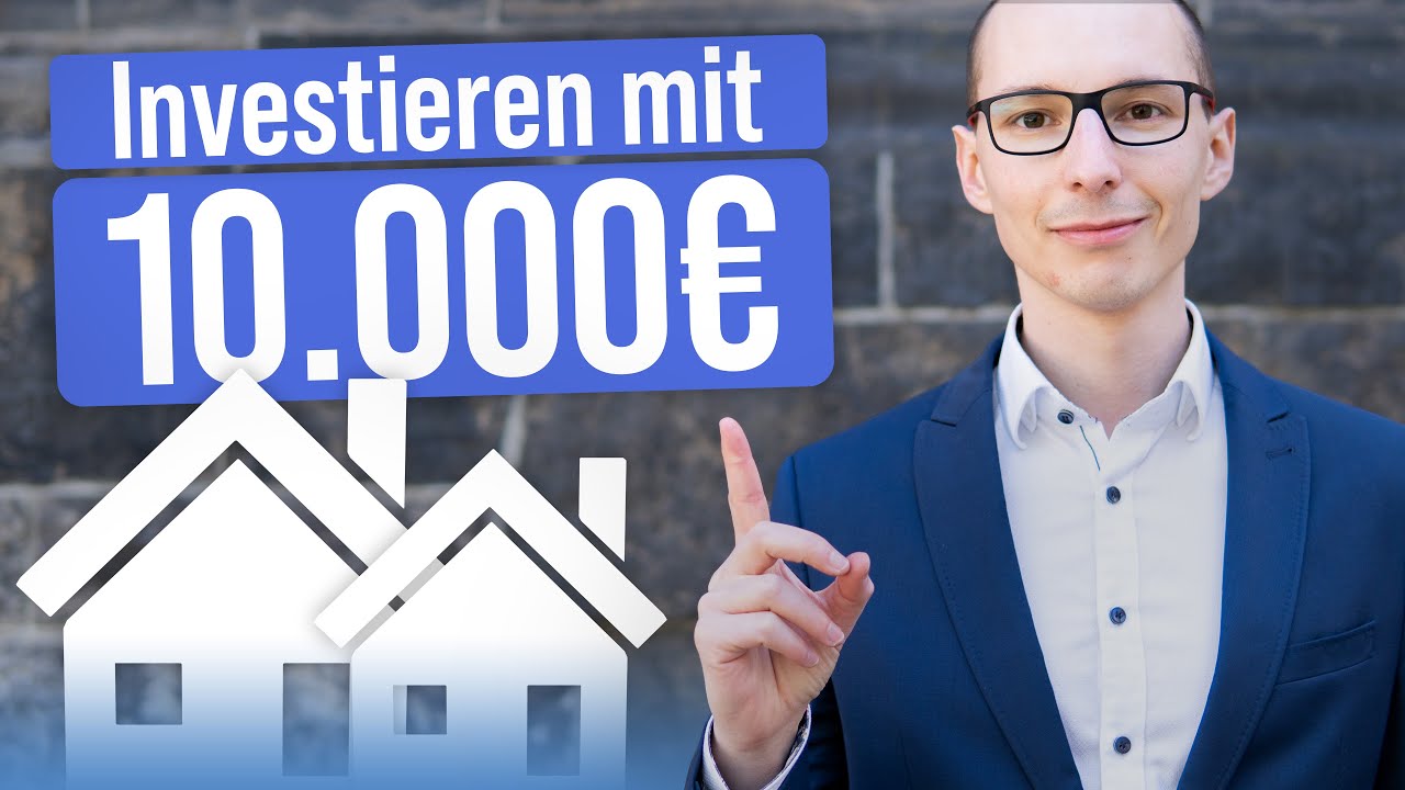 So funktioniert Geldanlage in Immobilien mit 10.000€ - YouTube