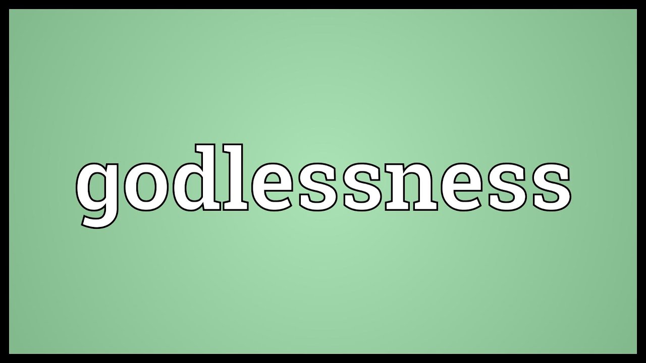 Godlessness Meaning - YouTube