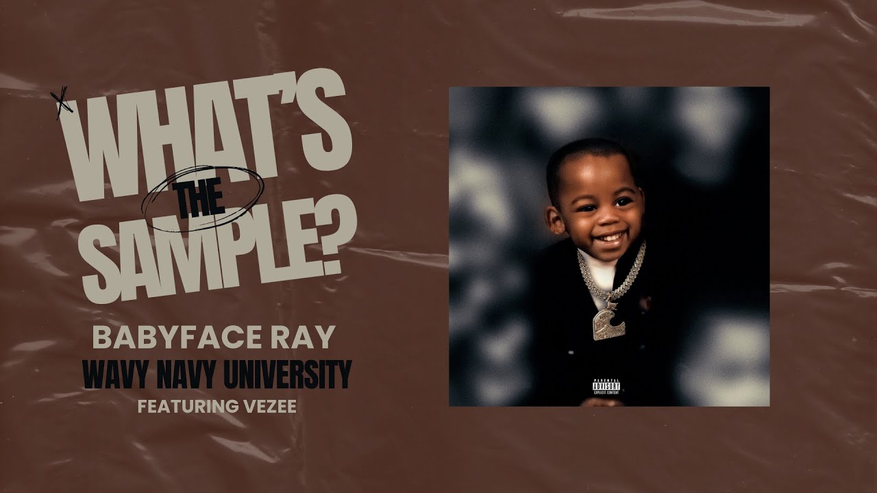 Babyface Ray - Wavy Navy University (What's The Sample?) # ...