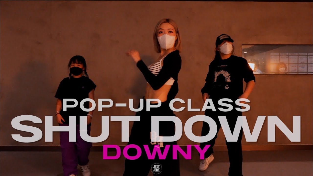DOWNY POP-UP CLASS | BLACKPINK - Shut Down | @justjerkacademy ewha ...