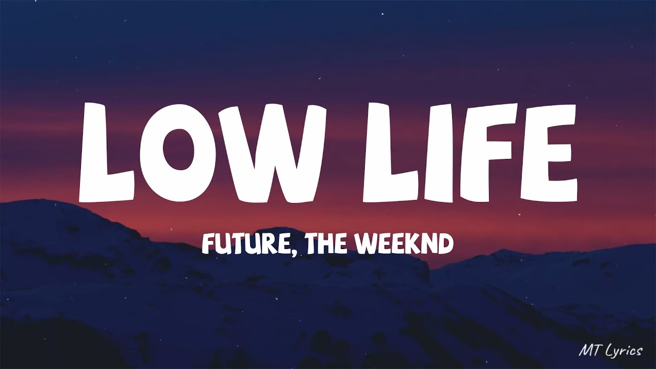 Future - Low Life (Lyrics) ft. The Weeknd - YouTube
