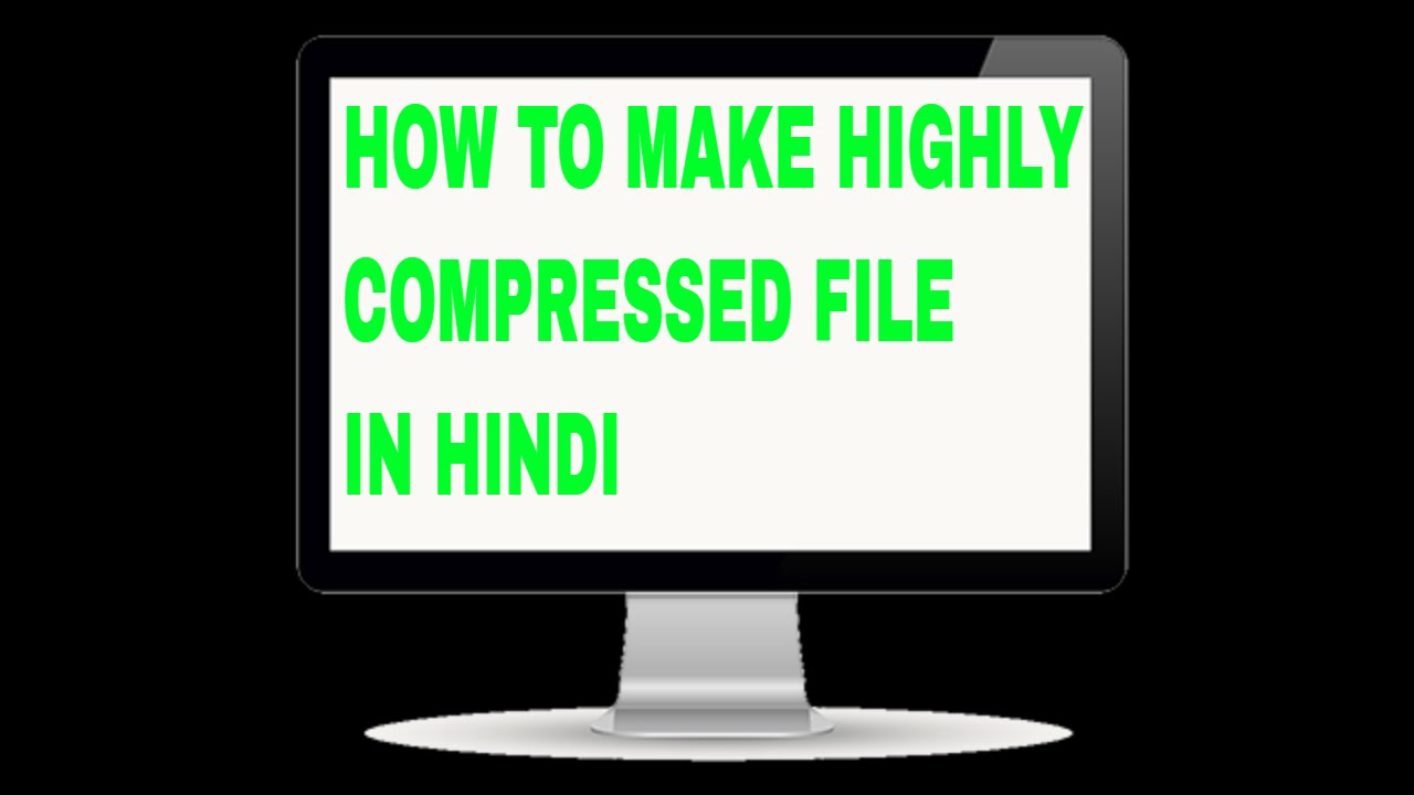 HOW TO MAKE HIGHLY COMPRESSED FILE IN HINDI - YouTube