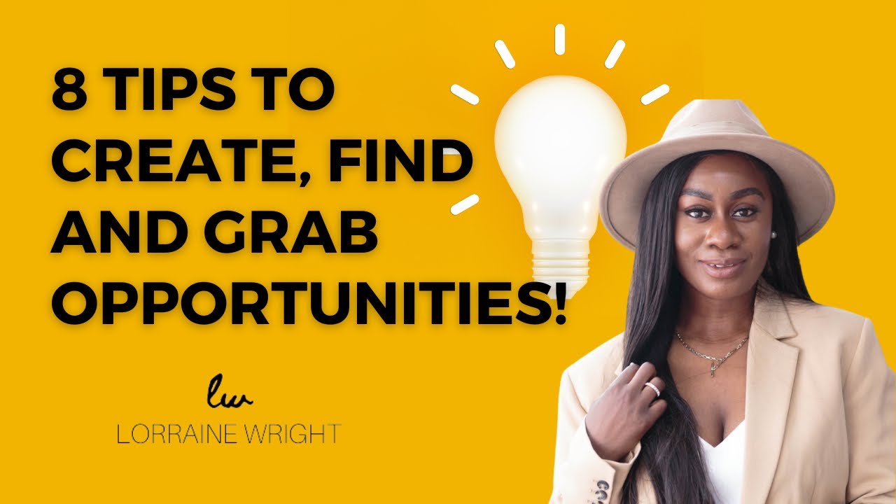 8 Steps to Creating, Finding and Grabbing Opportunities| A personal ...