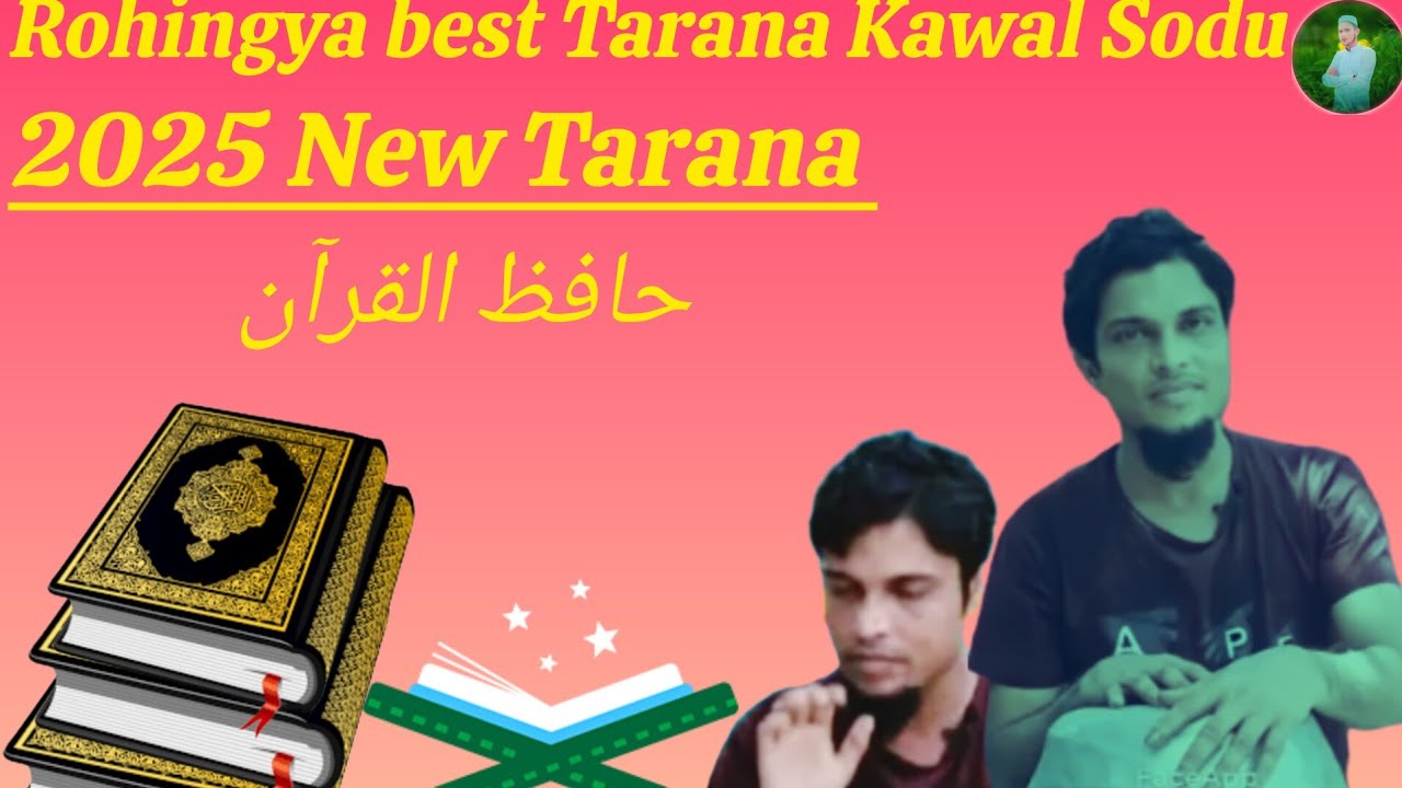 Rohingya New Tarana and Kawal Sodu and Kawal rahmatullah Tarana حافظ ...