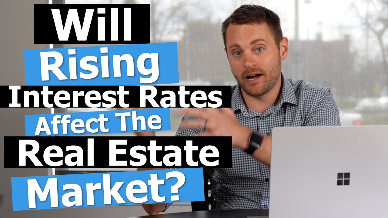 Will Rising Interest Rates Affect The Real Estate Market? - YouTube