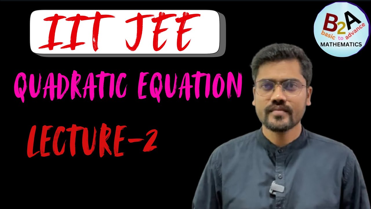 Quadratic Equation Class 11| Lecture-2 @B2A_JEE - YouTube