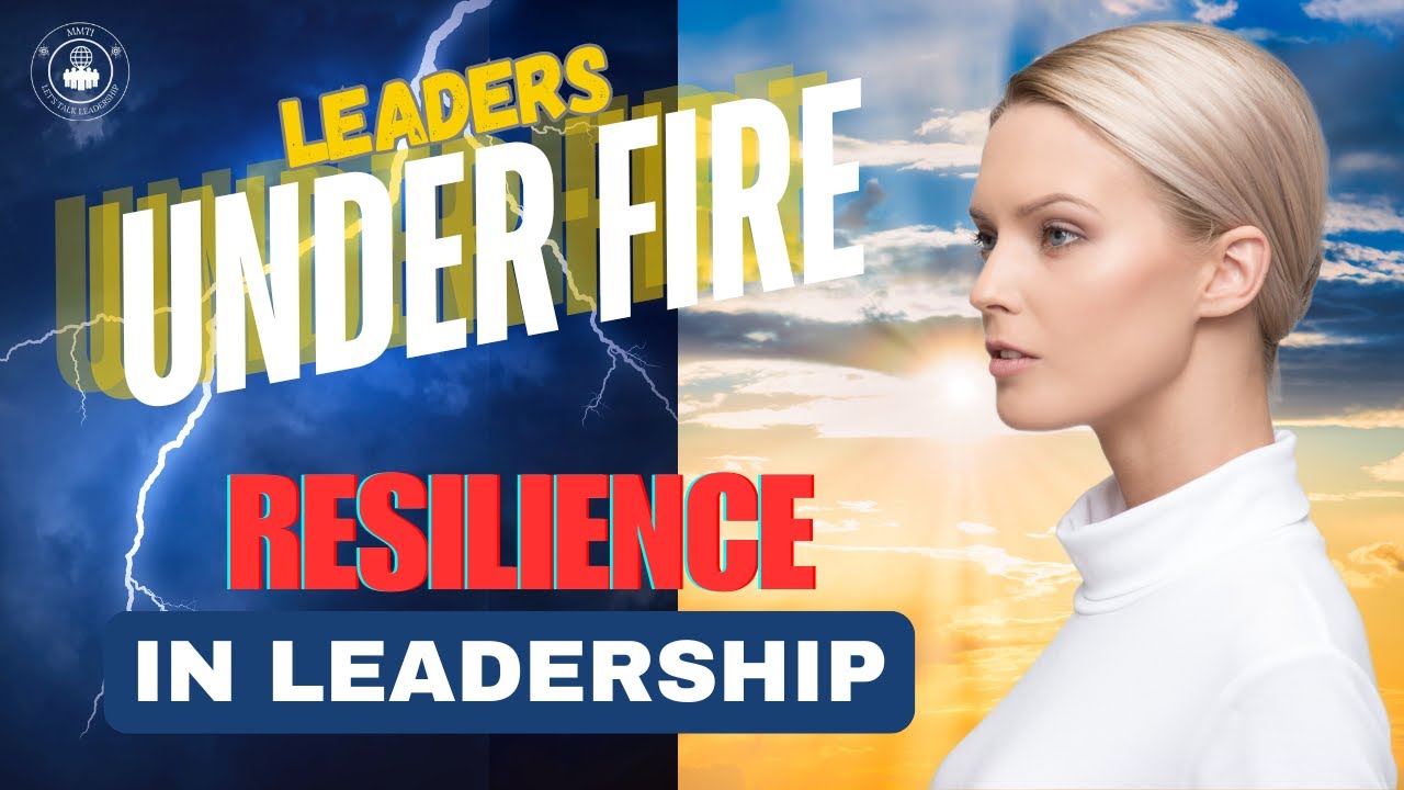 Leaders Under Fire : Resilience in Leadership - YouTube