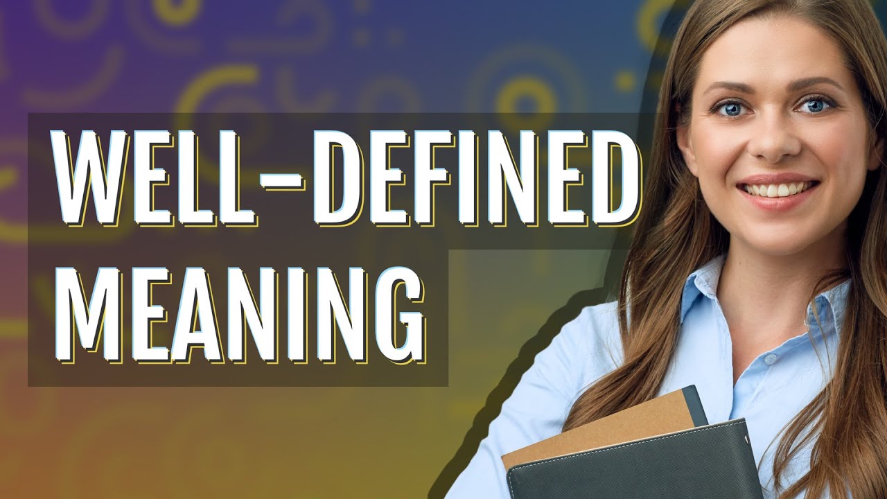 Well defined Meaning Of Well defined YouTube