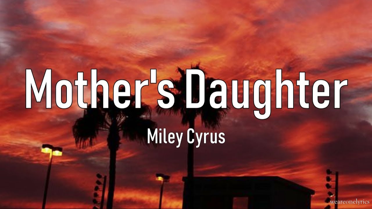 Miley Cyrus - Mother's Daughter Lyric Video - YouTube