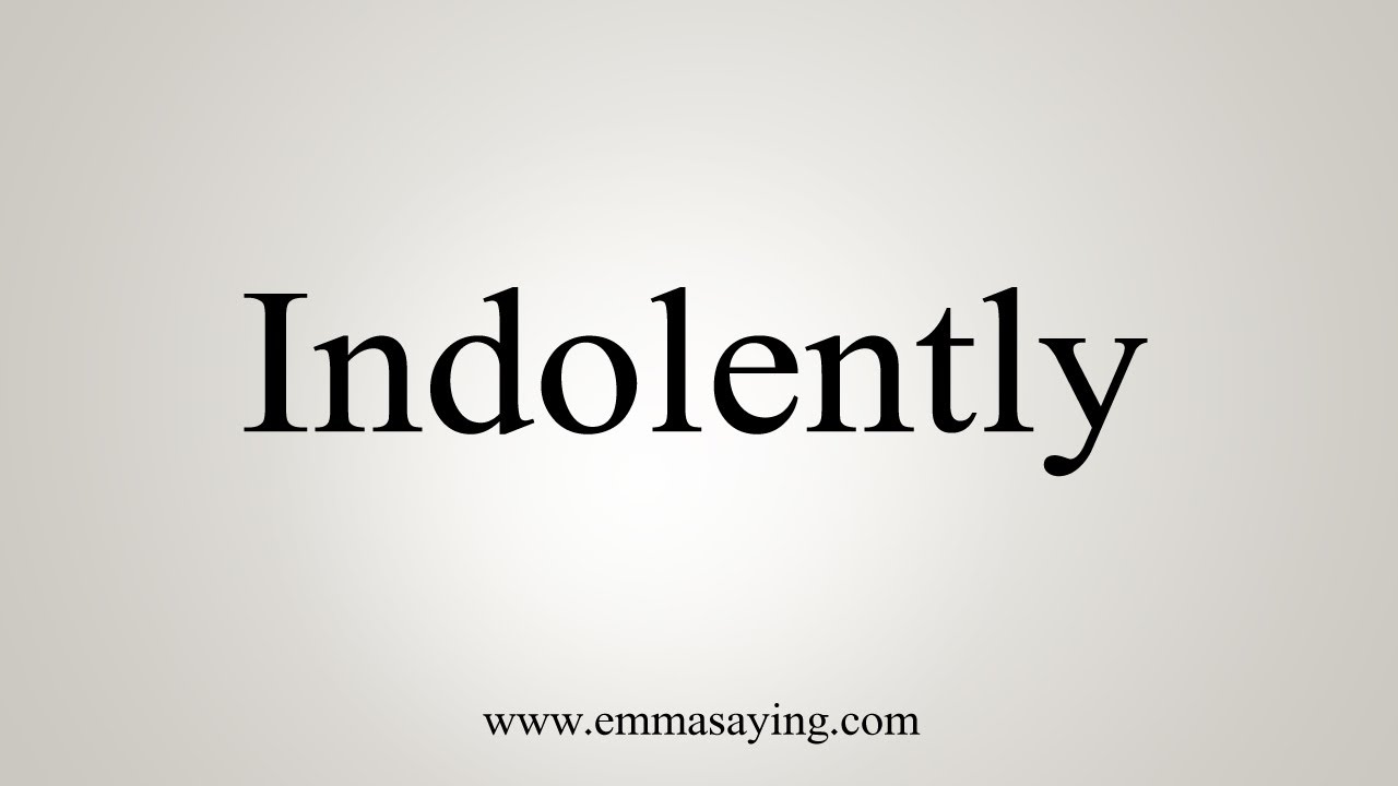 How To Say Indolently - YouTube