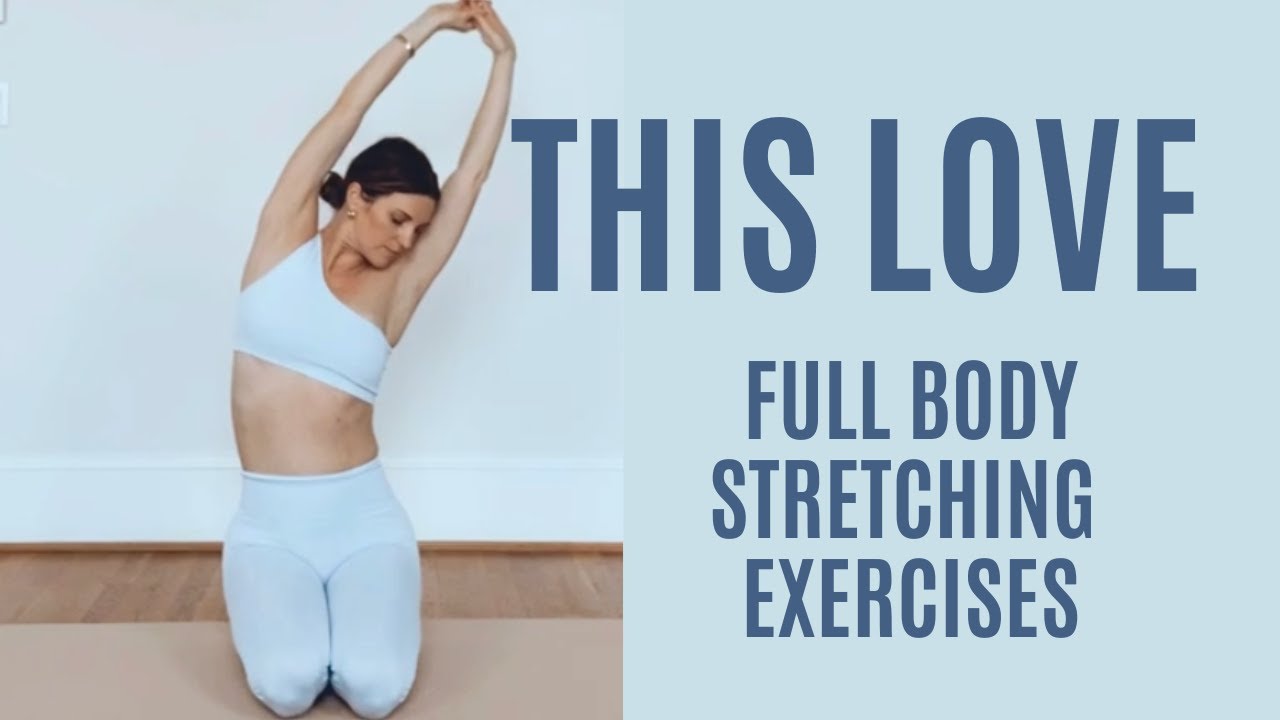 Get Ready for "This Love" Your Full Body Stretch- Flexibility Workout ...