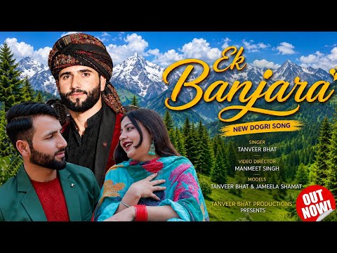 Ek Banjara / Official Video / Tanveer Bhat / New Dogri Himachli Song / Out Now.