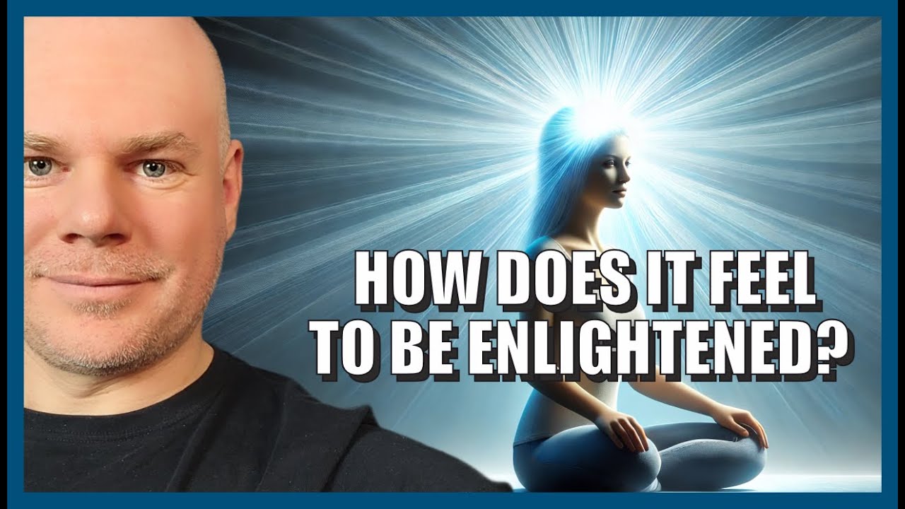 How does enlightenment or self realization feel like? The most clear ...