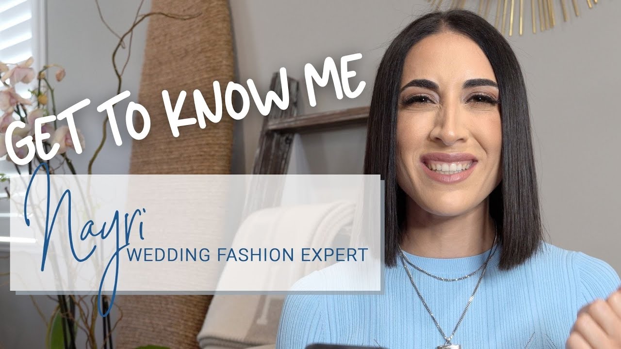 Get To Know Me! Nayri - Wedding Fashion Expert - YouTube