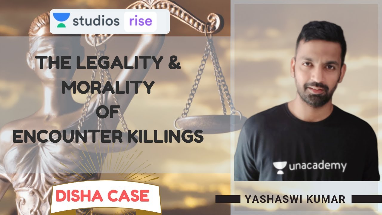 The Legality & Morality of Encounter Killings (Disha Case) | Yashaswi ...