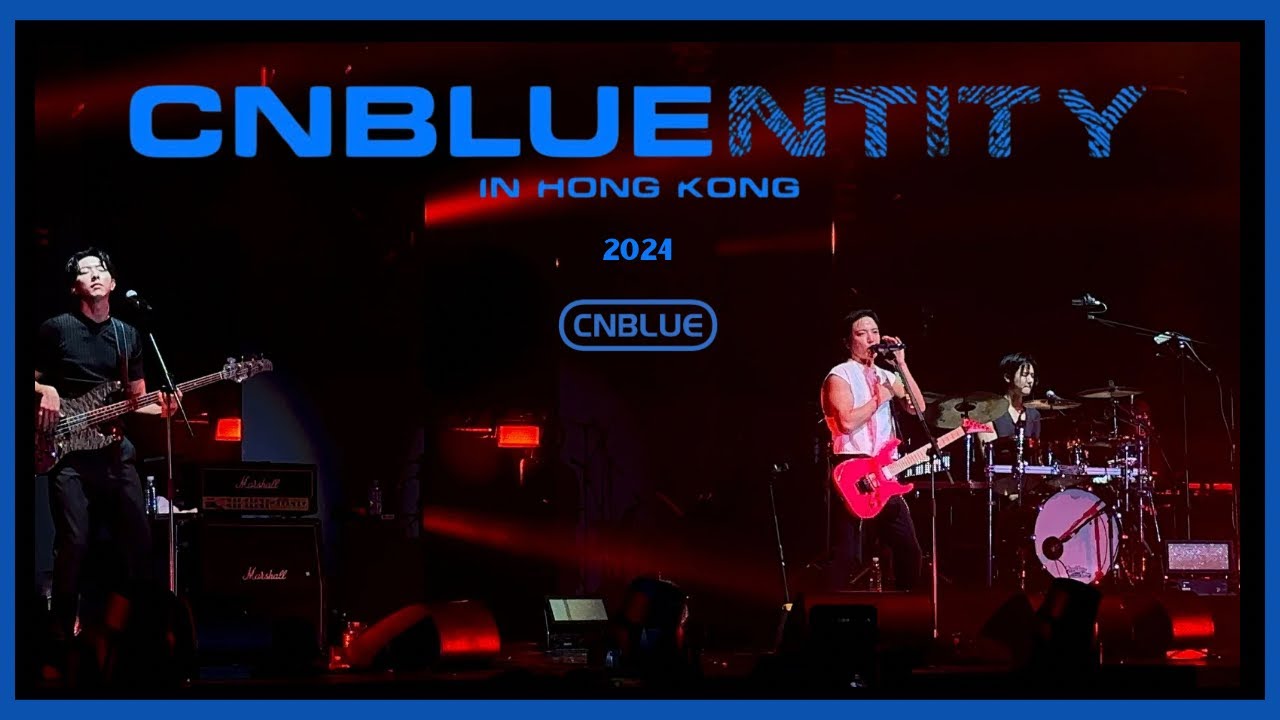 CNBLUE Live ‘CNBLUENTITY’ in HK｜I’m a Loner (Loner)｜LOVE GIRL｜Intuition ...