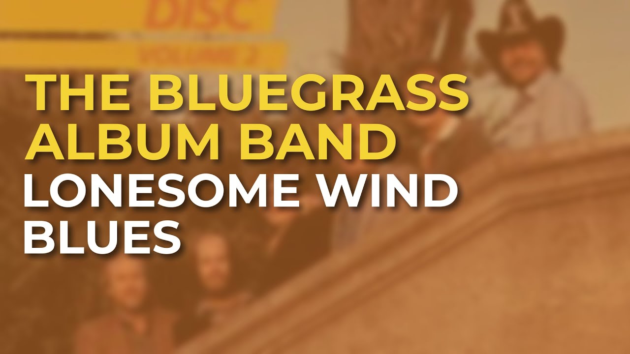The Bluegrass Album Band - Lonesome Wind Blues (Official Audio) - YouTube