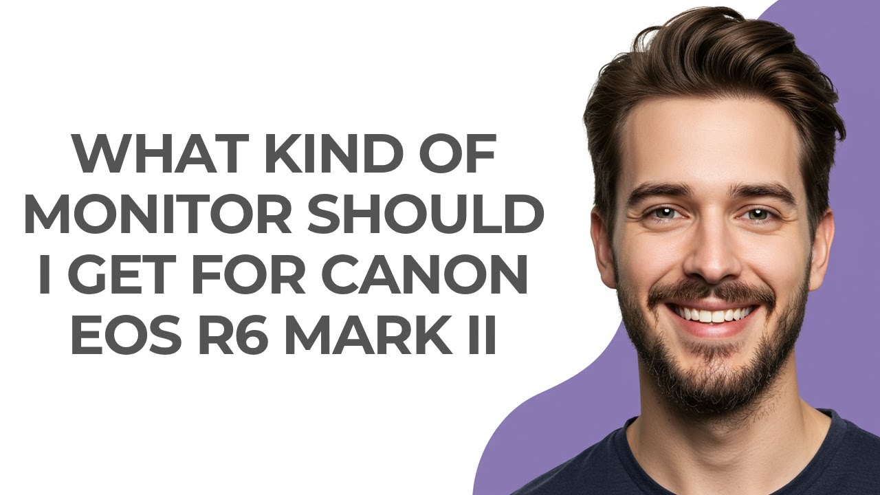 What Kind Of Monitor Should I Get for Canon Eos R6 Mark Ii - GUIDE ...