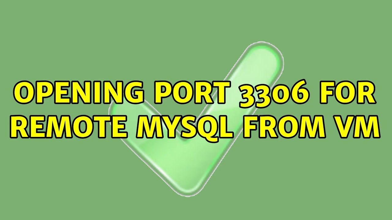 Opening port 3306 for Remote MySQL from VM (2 Solutions!!) - YouTube