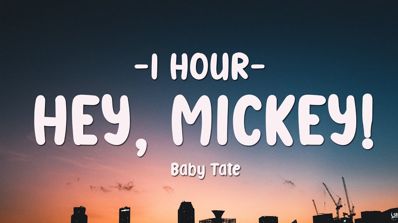 [1 HOUR] Baby Tate - Hey, Mickey! (Lyrics) - YouTube